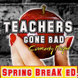 Tickets | VSR COMEDY CLUB | TEACHERS GONE BAD SPRING BREAK (9PM) | Vegas Stand Up and Rock Box ...